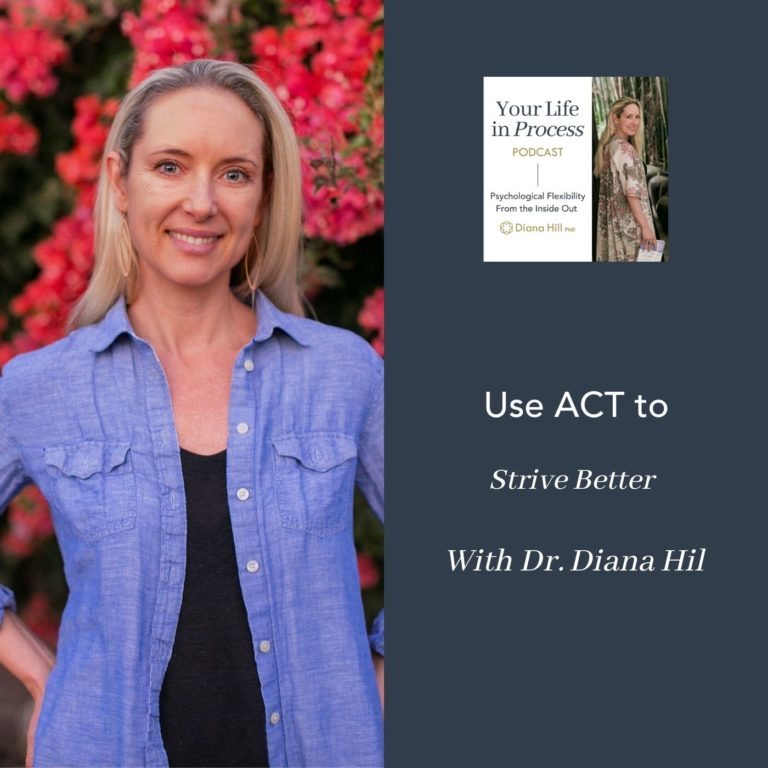 Use ACT to Strive Better with Dr. Diana Hill - Dr. Diana Hill