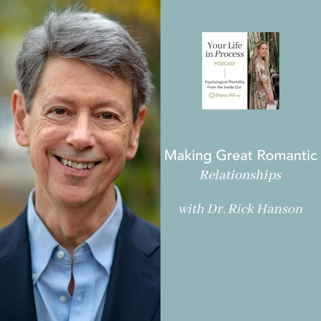 Making Great Romantic Relationships with Dr. Rick Hanson - Dr. Diana Hill