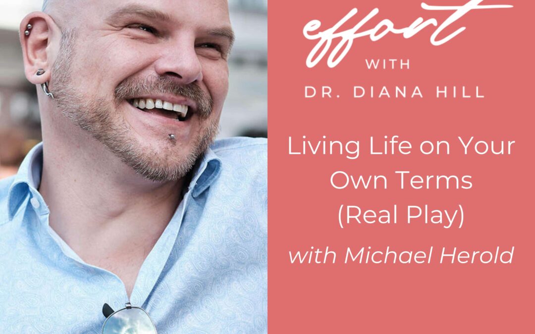 Living Life on Your Own Terms With Michael Herold (Real Play) - Dr ...