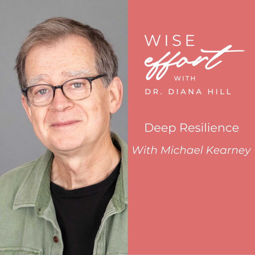 Deep Resilience with Michael Kearney - Dr. Diana Hill