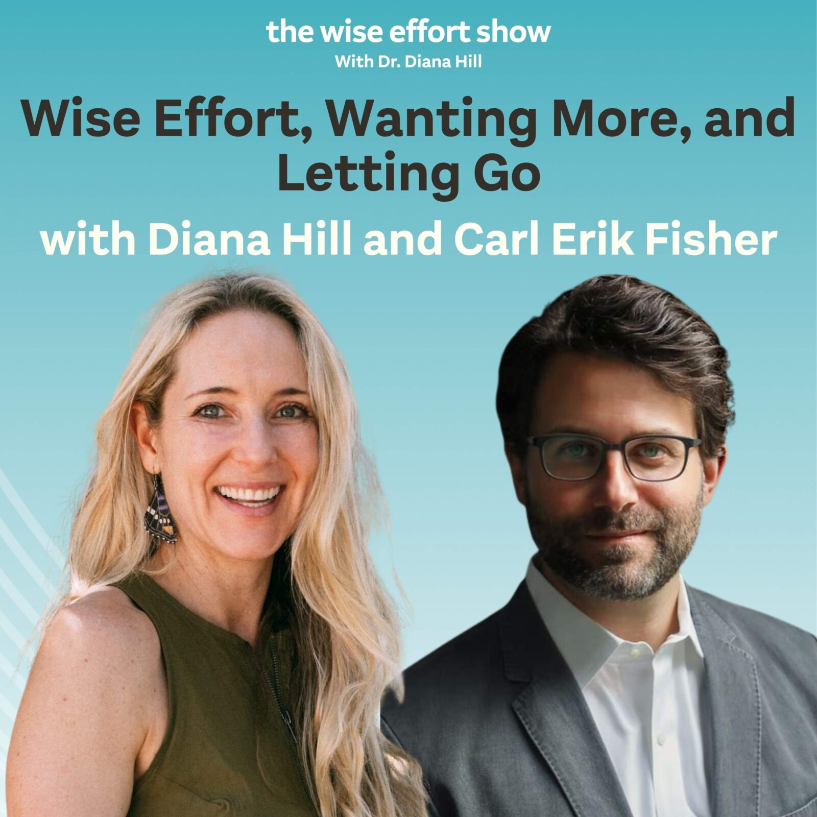 Wise Effort, Wanting More, and Letting Go with Diana Hill and Carl Erik ...