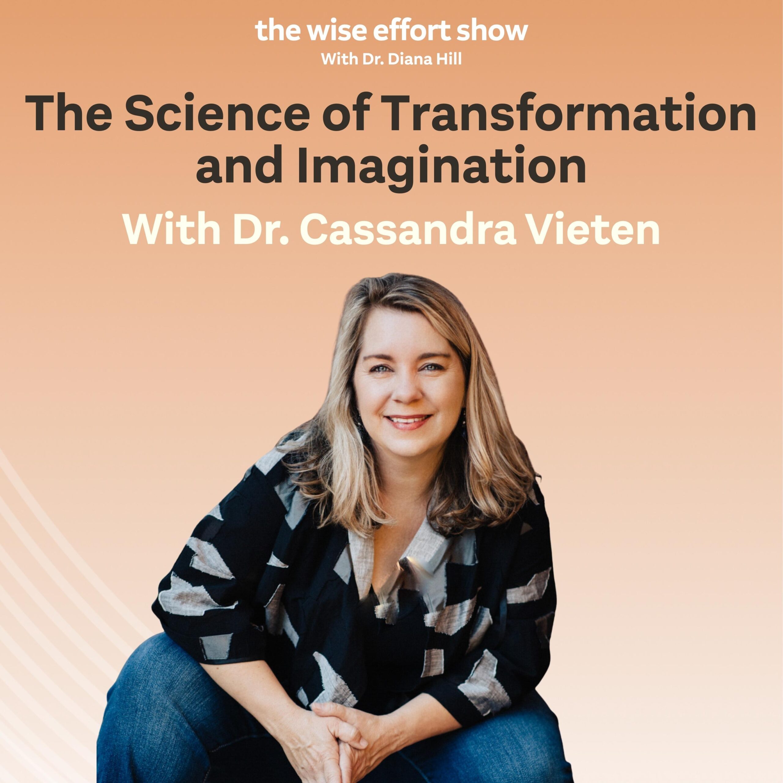 The Science of Transformation and Imagination With Cassandra Vieten ...